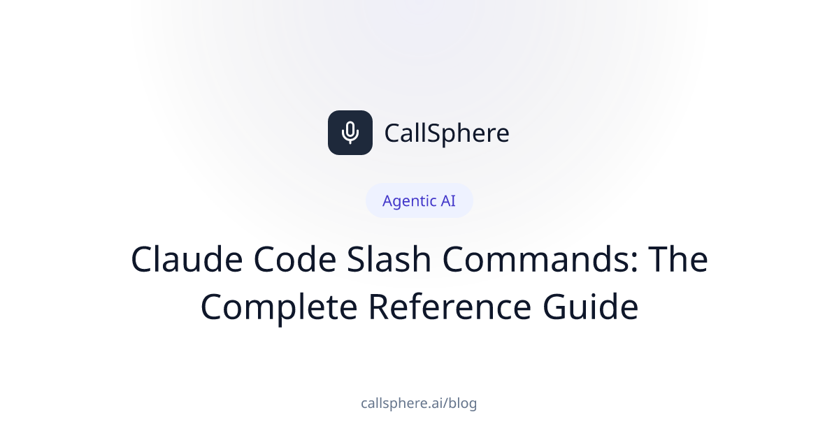 Claude Code Slash Commands: The Complete Reference Guide | CallSphere Blog